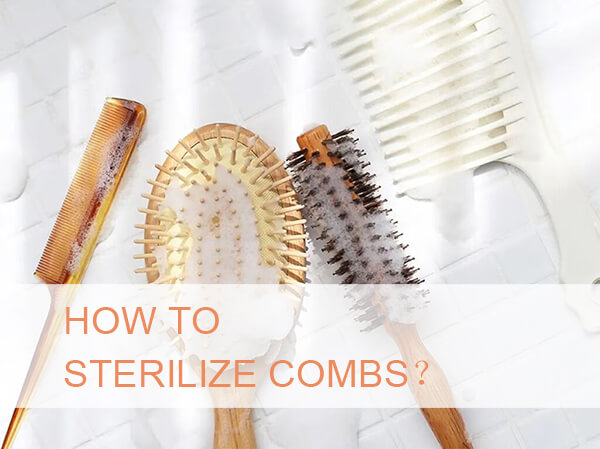 How To Sterilize Combs? | Geeshair